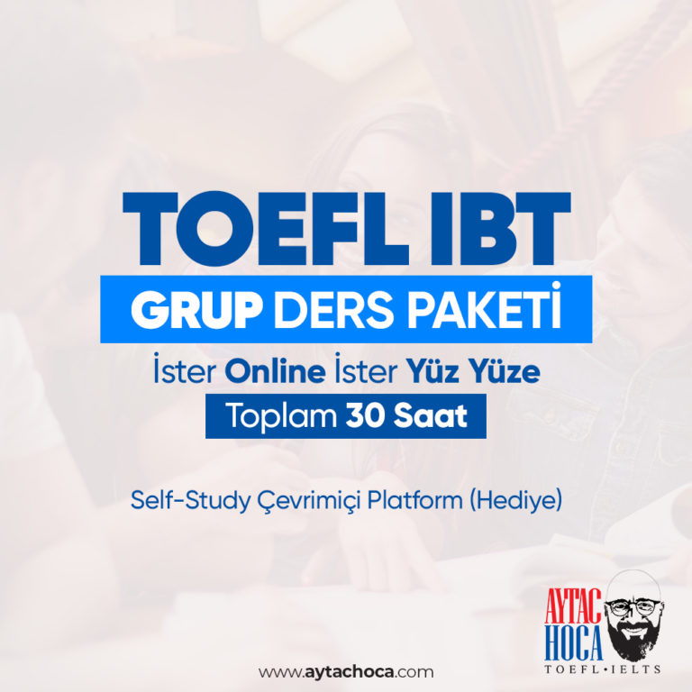 TOEFL IBT Grup Ders – Aytac Hoca IELTS & TOEFL